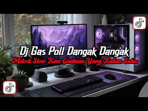 DJ Gaspol Dangak Dangak Full Bass || Melodi Slow Kece Enakeun Viral Tik Tok Terbaru 2026