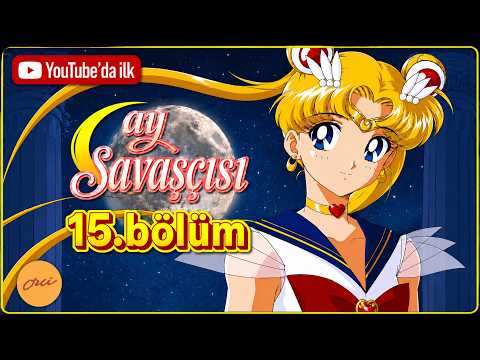 AY SAVAŞÇISI - 15.BÖLÜM • Sailor'ın Aşk Sorunlarına Yardım edin!  • ( Sailor  Moon ) - Türkçe Dublaj