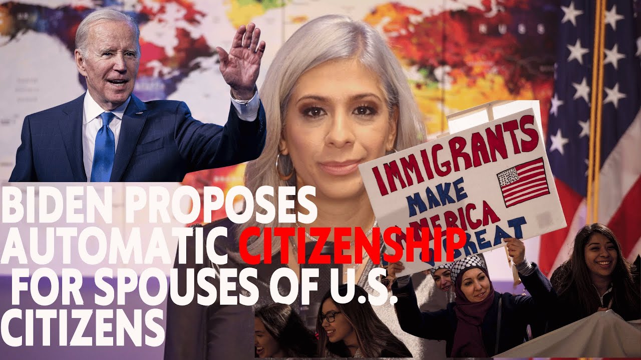 Biden Proposes Automatic Citizenship for Spouses of U.S. Citizens - YouTube