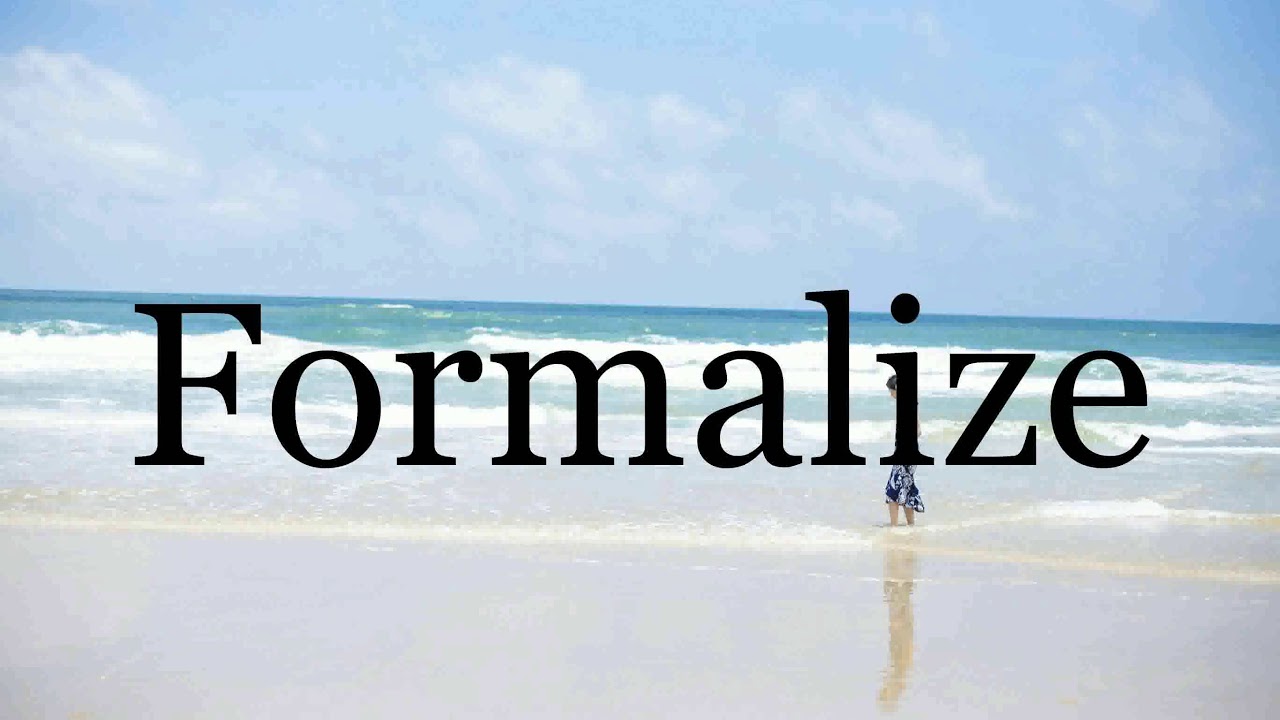 How To Pronounce Formalize Pronunciation Of Formalize YouTube how-to-pronounce-formalize-pronunciation-of-formalize-youtube