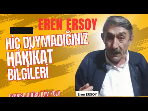 Eren Ersoy/ Hiç Duymadığınız Hakikat Bilgileri