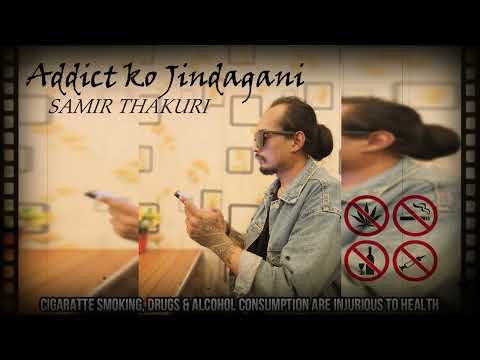 Addict Ko Jindagani Song - Samir Thakuri | SAY NO TO DRUGS | Story of an Addict's Life