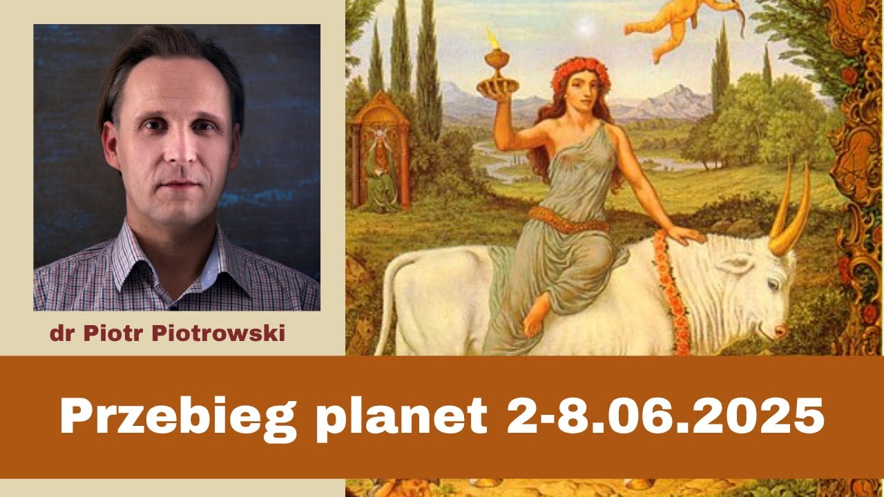 Piotr Piotrowski - Wpływy planetarne 2-8.06.2025 - YouTube