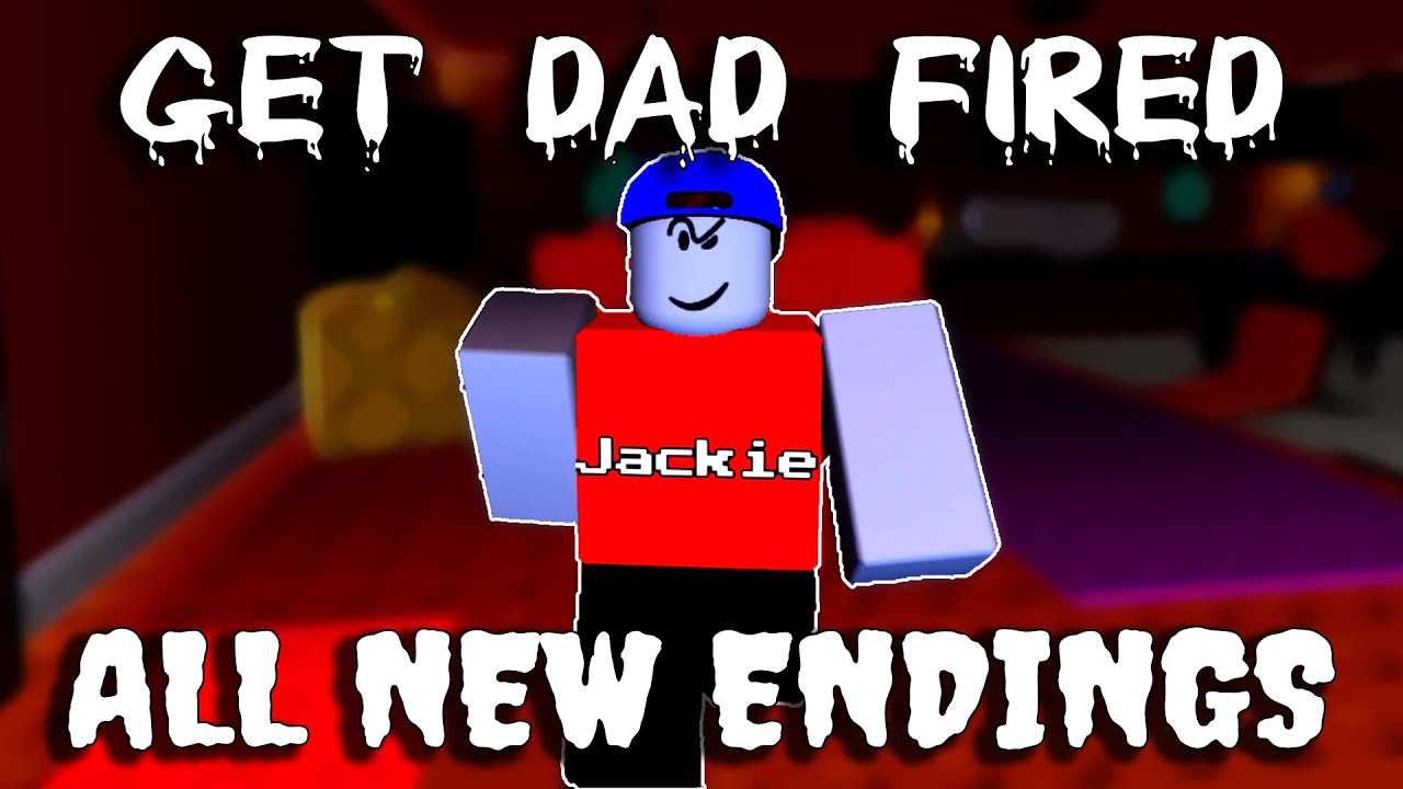 Get Dad Fired - All NEW Endings [ROBLOX] - YouTube