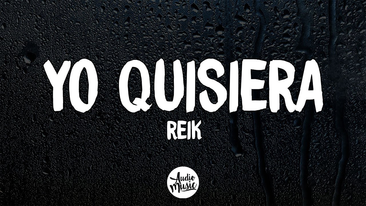 Yo Quisiera (Letra) - Reik - YouTube