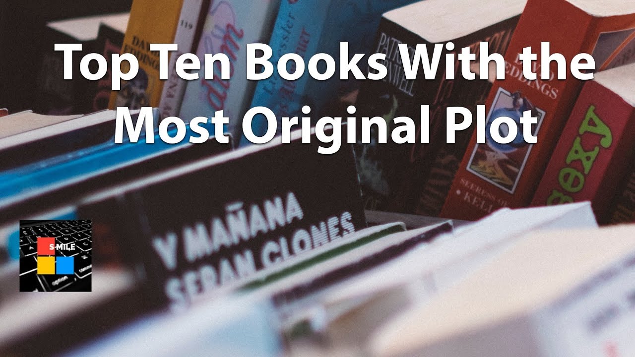 Top Ten Books With the Most Original Plot - YouTube