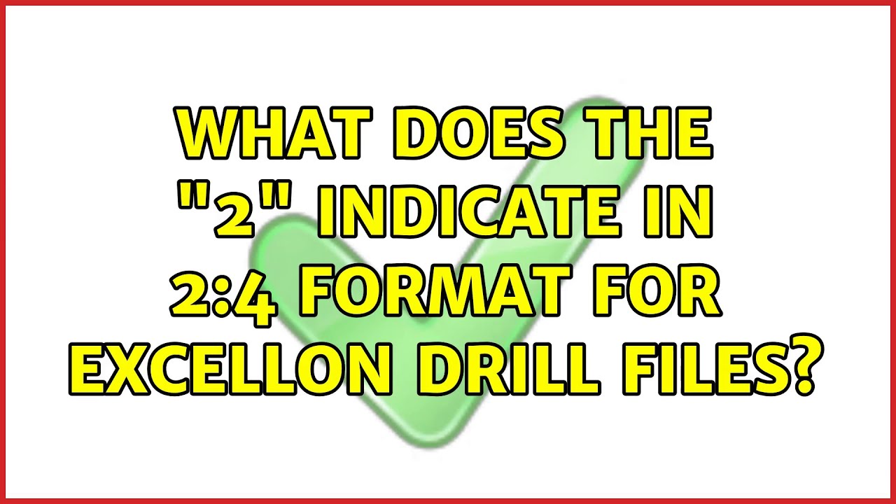 What does the "2" indicate in 2:4 format for Excellon drill files? (2 ...
