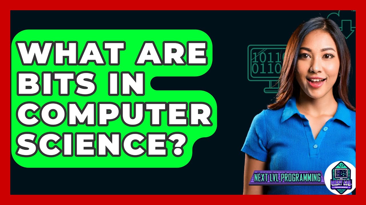 What Are Bits In Computer Science? - Next LVL Programming - YouTube