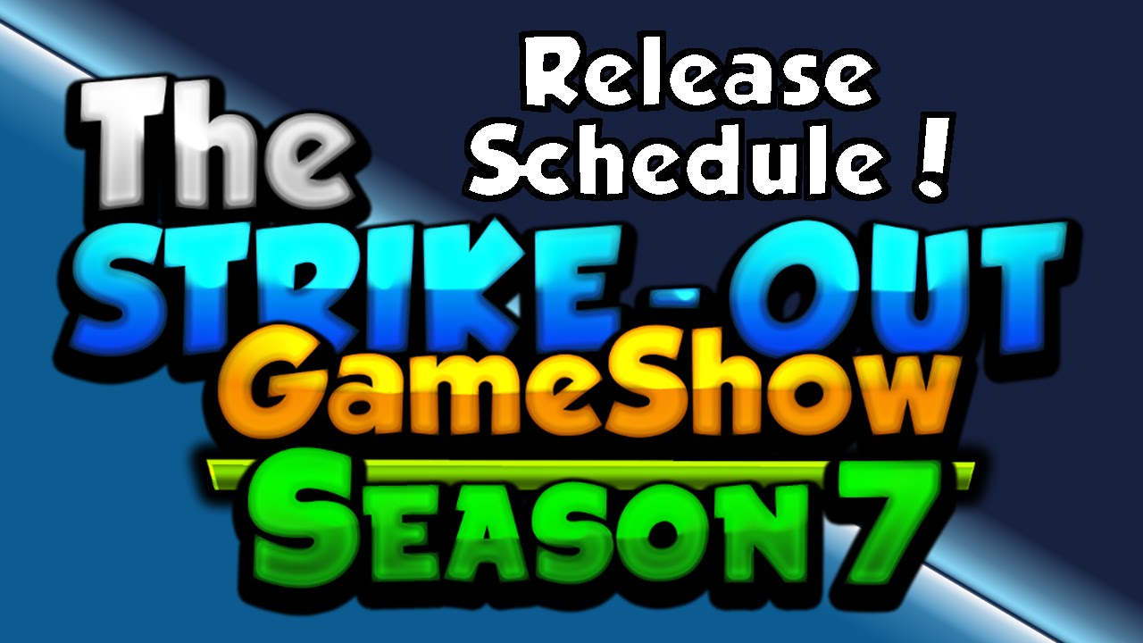 RELEASE SCHEDULE! - The Strike-Out Game Show Season 7 - YouTube