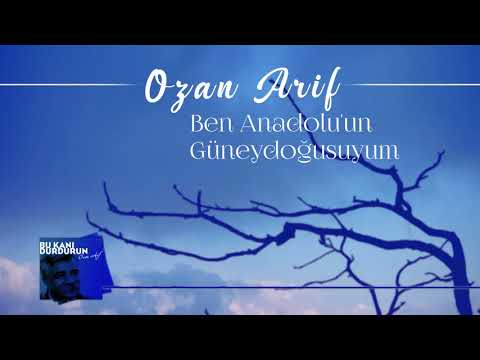 Ozan Arif - Ben Anadolu'nun Güneydoğusuyum