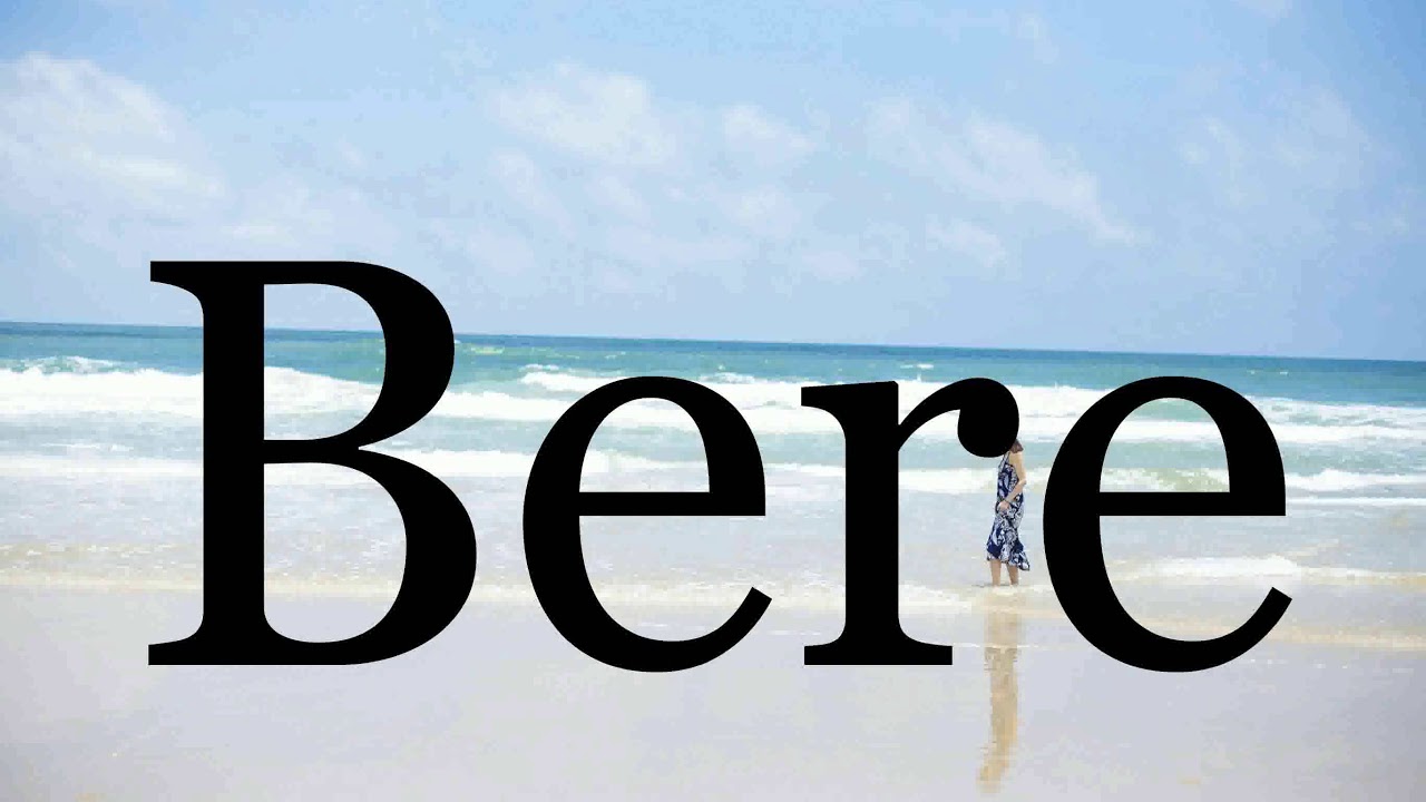How To Pronounce Bere🌈🌈🌈🌈🌈🌈Pronunciation Of Bere - YouTube