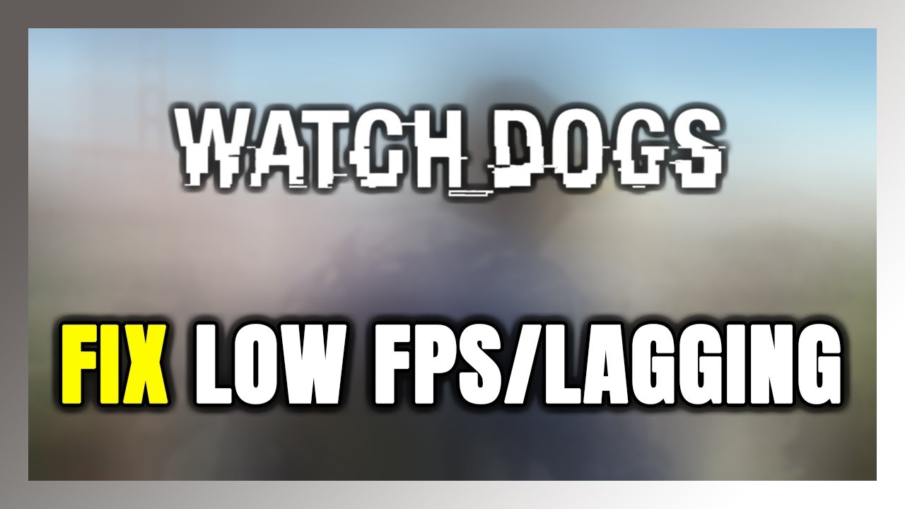 How to FIX Watch Dogs Low FPS & Lagging! - YouTube