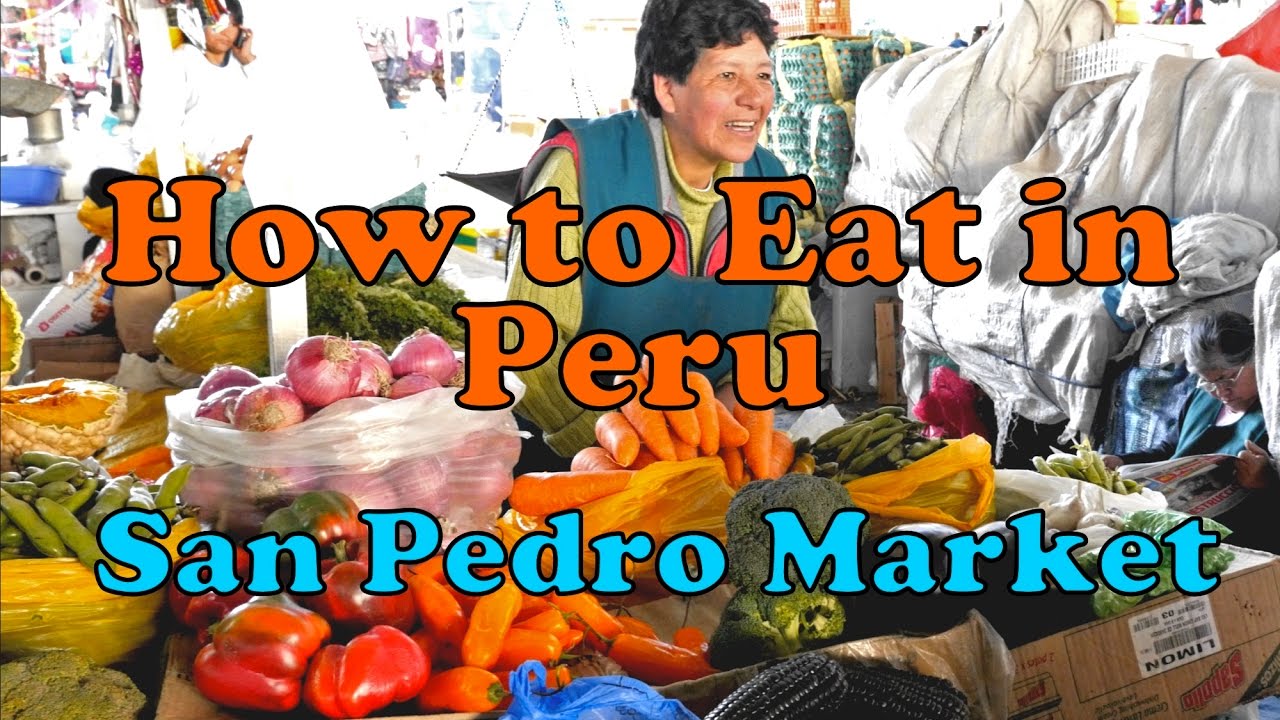 How to Survive a Peruvian Market (San Pedro Market, Cusco) - YouTube