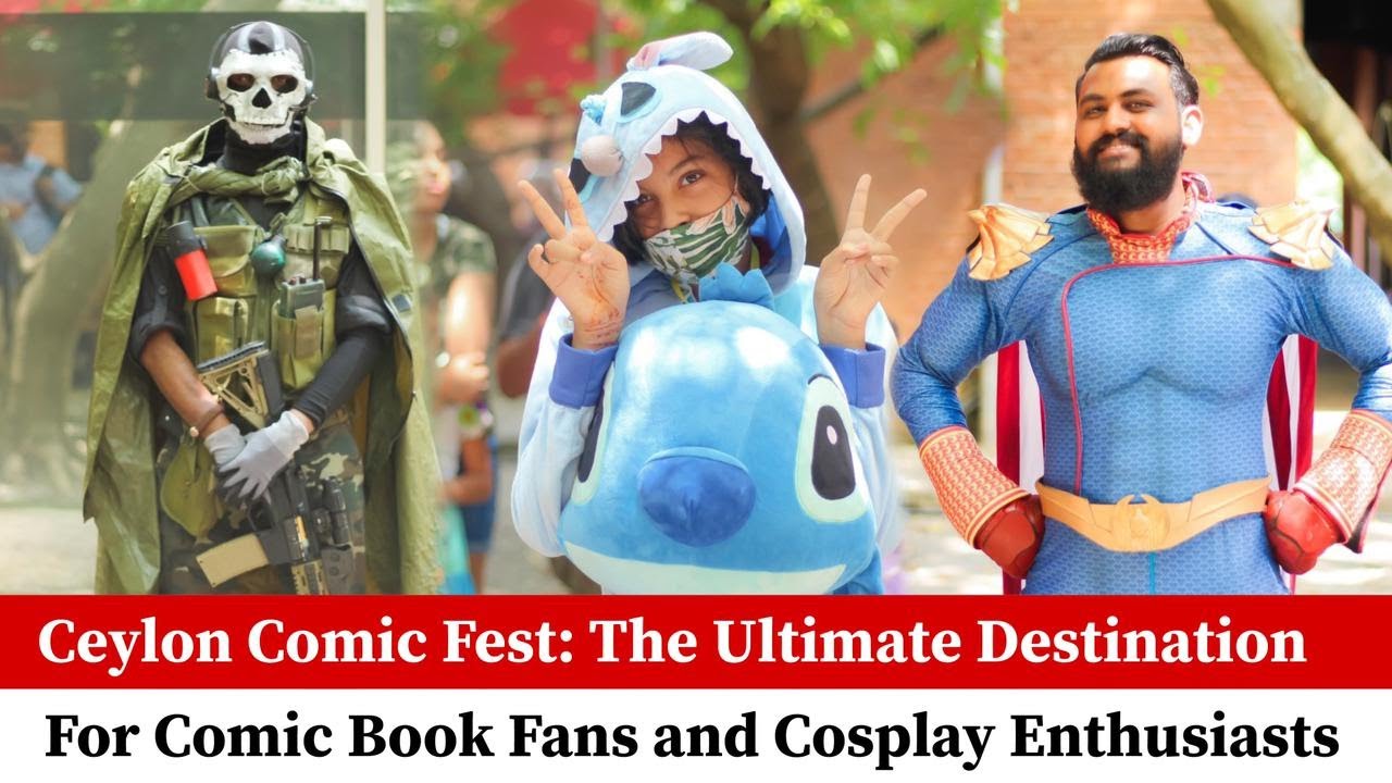 Ceylon Comic Fest: The Ultimate Destination for Comic Book Fans and Cosplay Enthusiasts - YouTube