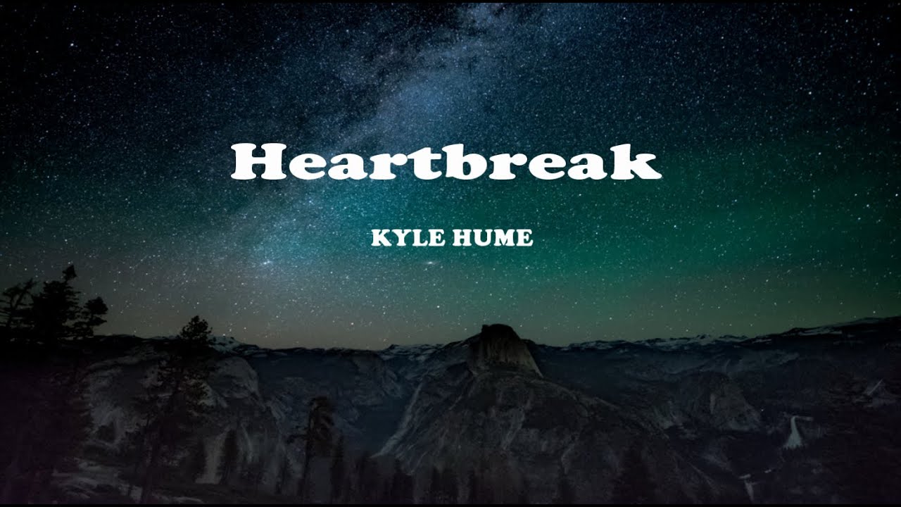 Heartbreak - Kyle Hume (lyrics) - YouTube