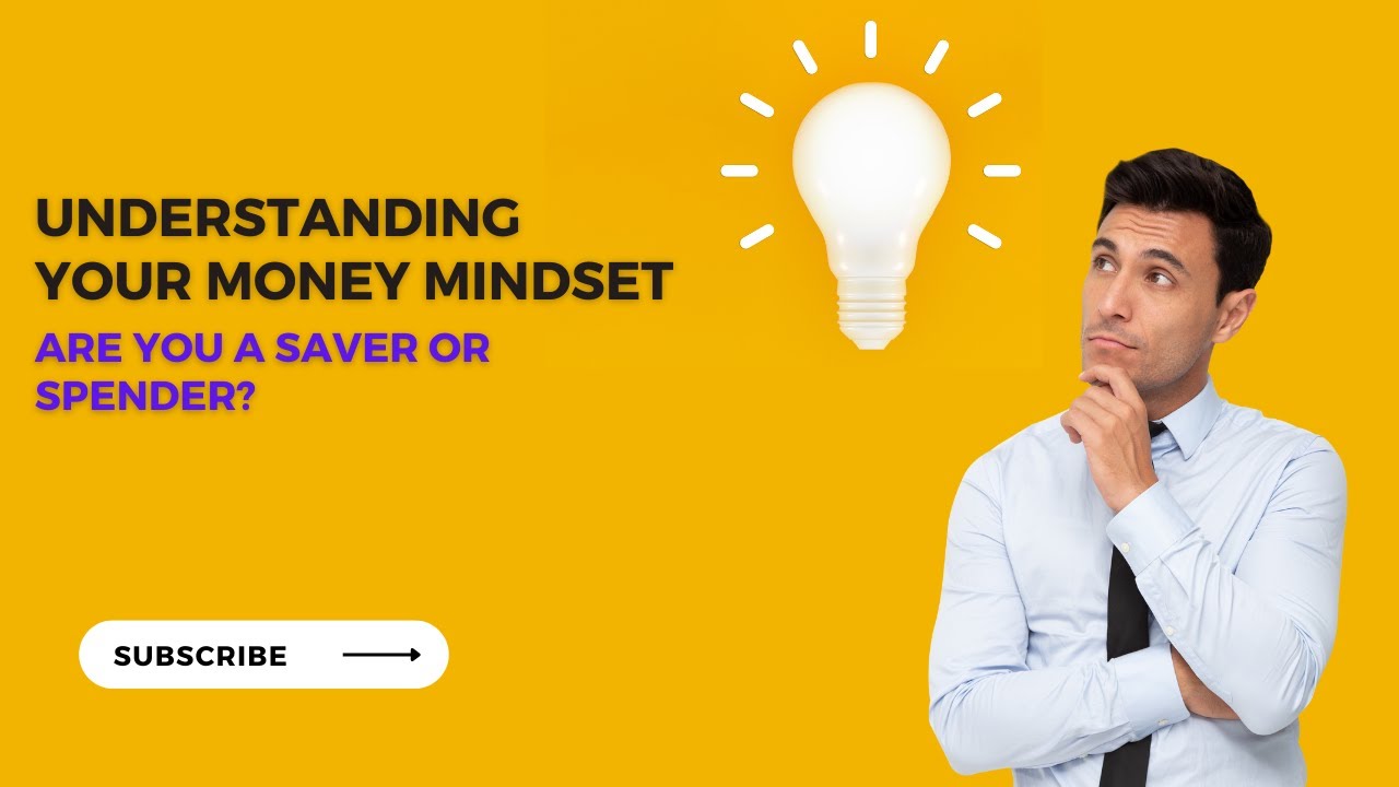 Understanding Your Money Mindset - Are You a Saver or Spender? - YouTube