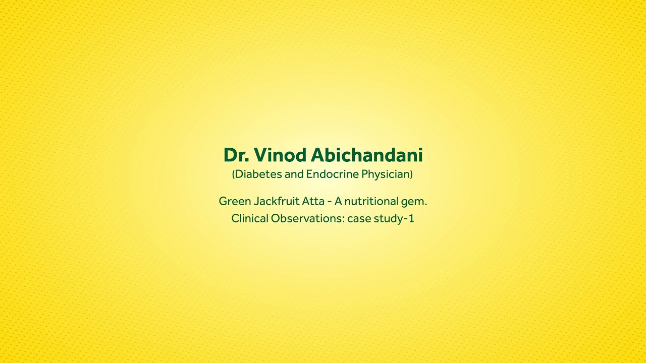 Dr Vinod Abichandani | Green Jackfruit Atta - A Nutritional Gem for ...