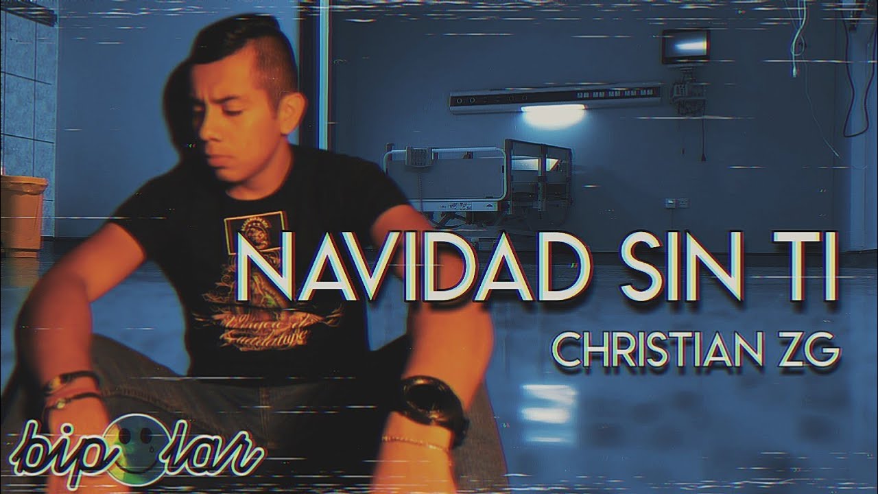 Christian Zg Navidad Sin Ti Bplr Video Oficial Youtube