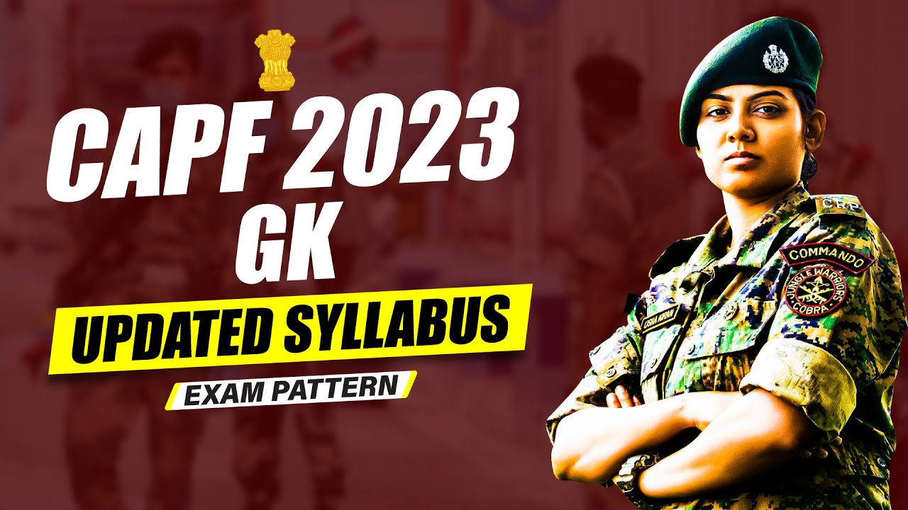 CAPF 2023 Exam GK Complete Syllabus | CAPF Exam Pattern | CAPF GK ...