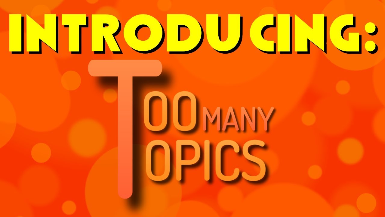 Too Many Topics Channel Trailer - YouTube