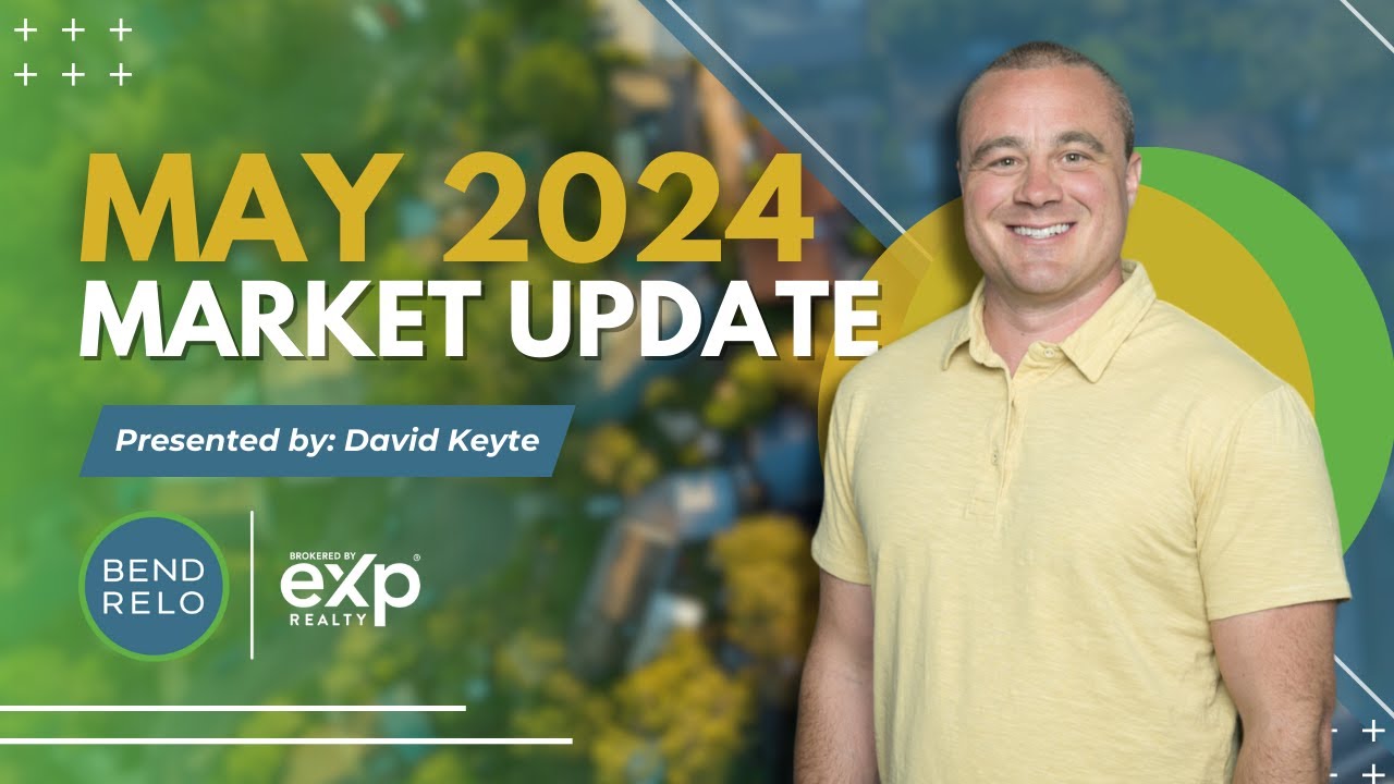 BEND RELO at eXp Realty | May 2024 Market Update with David Keyte - YouTube