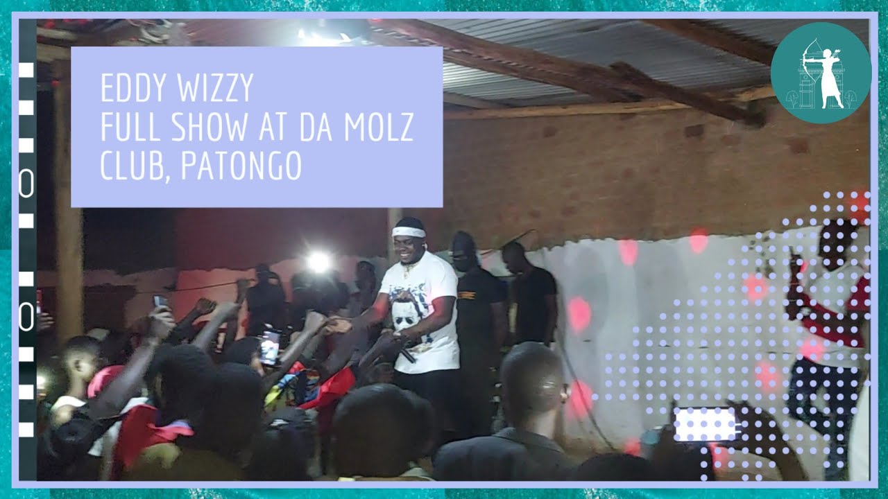 Eddy Wizzy Set Da Molz Club On FIRE!, Back From Patongo With Love ...