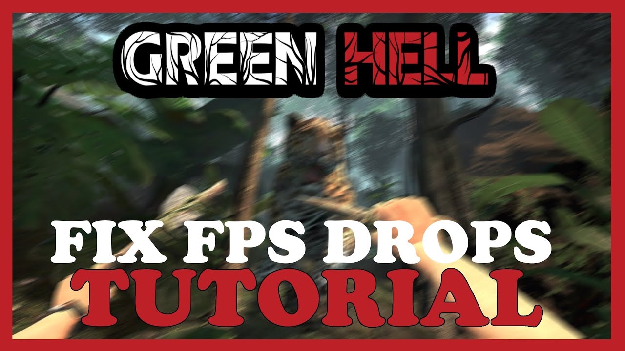 Green Hell – How to Fix Fps Drops & Stuttering – Complete Tutorial ...