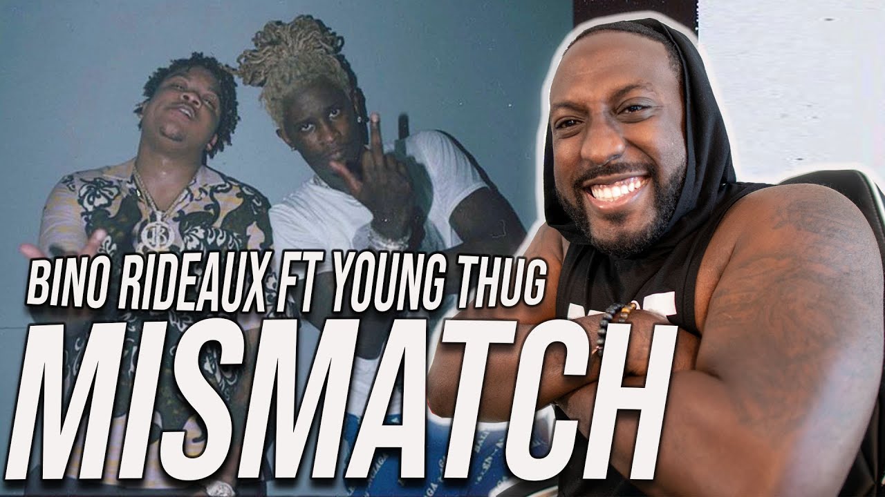 Bino Rideaux - Mismatch (The Remix) ft. Young Thug (Official Music ...