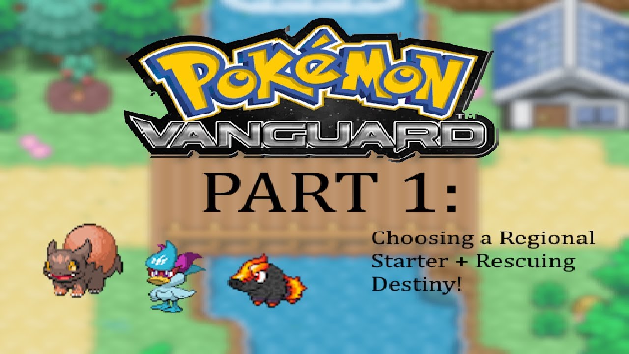 Lets Play Pokemon Vanguard - Part 1 (Choosing a Regional Form Starter ...