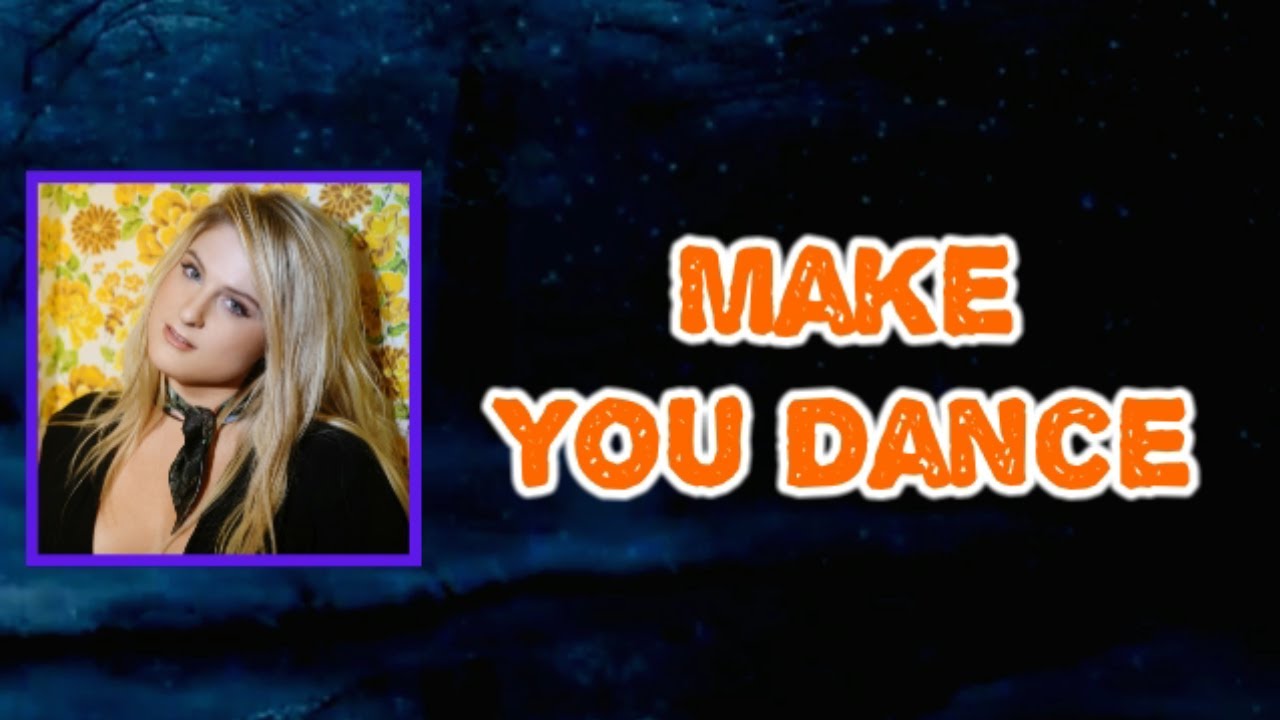 Meghan Trainor - Make You Dance (Lyrics) - YouTube