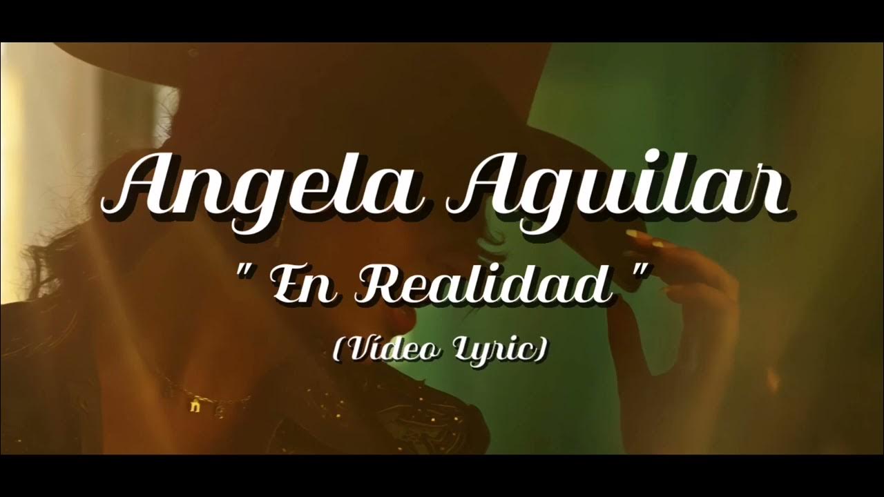 Angela Aguilar - En Realidad (LETRA) - YouTube
