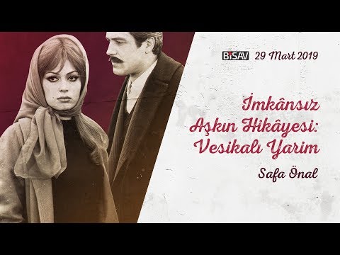 İmkânsız Aşkın Hikâyesi: Vesikalı Yarim | Safa Önal