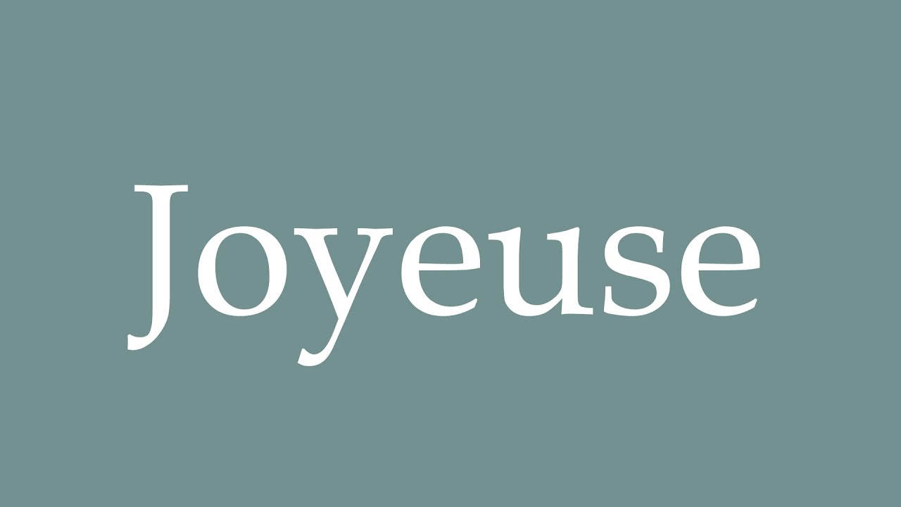 How to Pronounce ''Joyeuse'' Correctly in French - YouTube