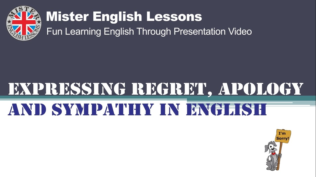 Expressing Regret, Apology and Sympathy in English - Mister English Lessons - YouTube