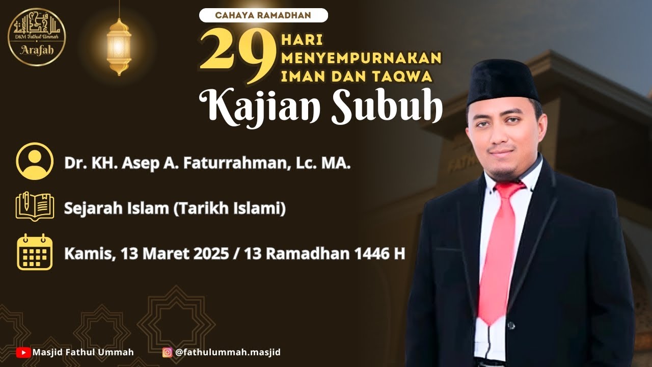 SEJARAH ISLAM | 13 Ramadhan | Dr. KH. Asep A Fathurrahman, Lc MA. | Kajian Subuh | Islamic ...