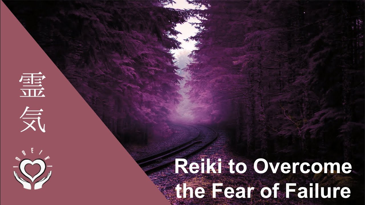 Reiki to Overcome the Fear of Failure | Energy Healing - YouTube