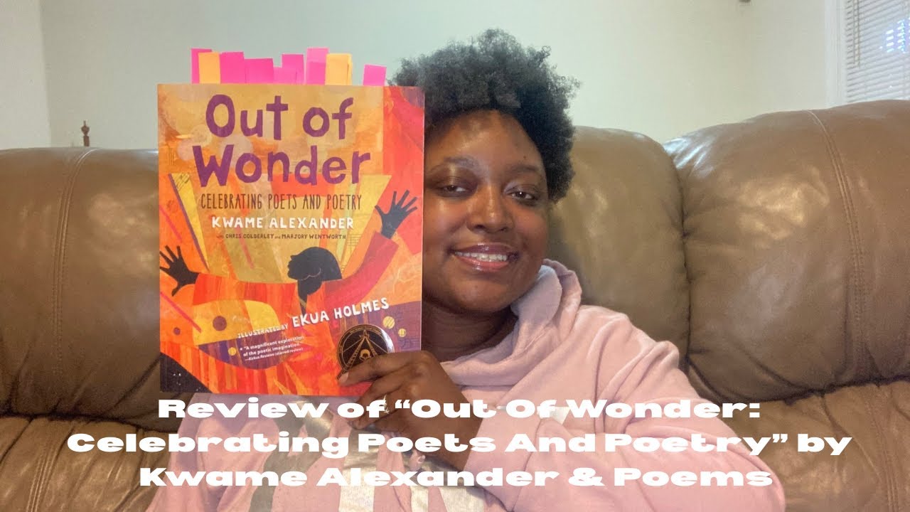 Review of “Out Of Wonder” By Kwame Alexander & Poems #poetry # ...