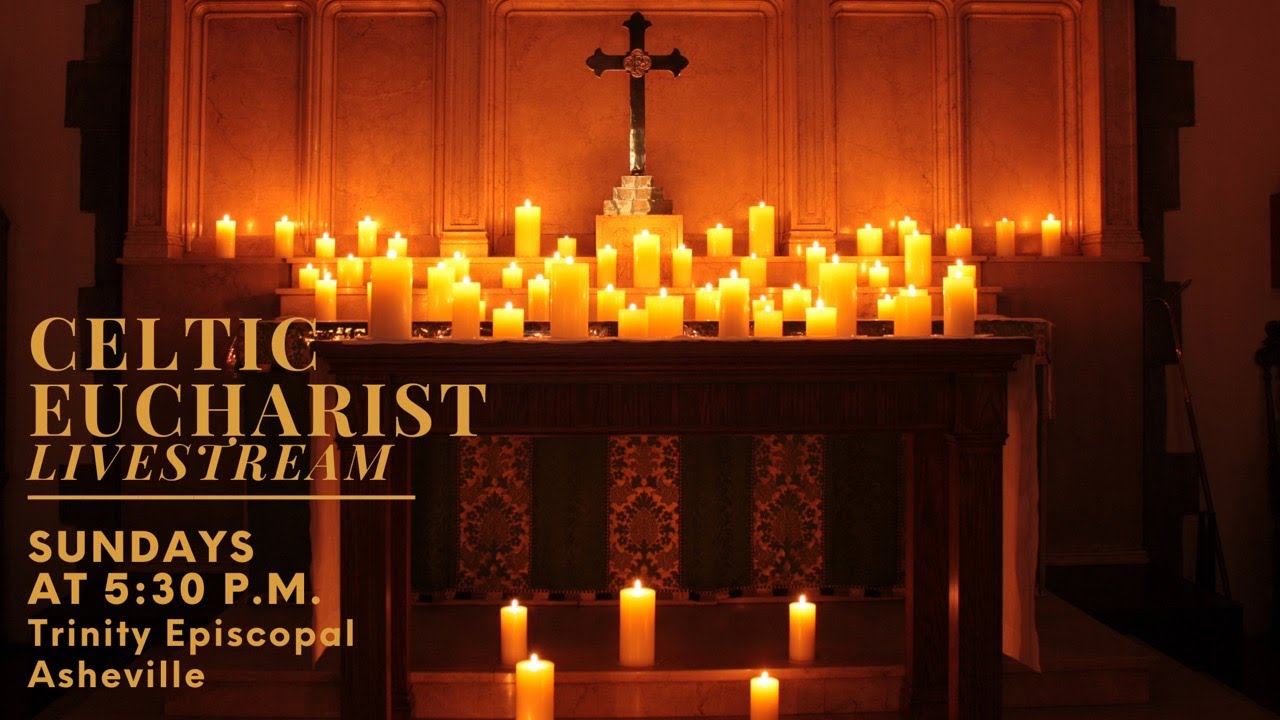 Trinity Episcopal Asheville Celtic Eucharist (07/10 at 5:30 p.m.) - YouTube