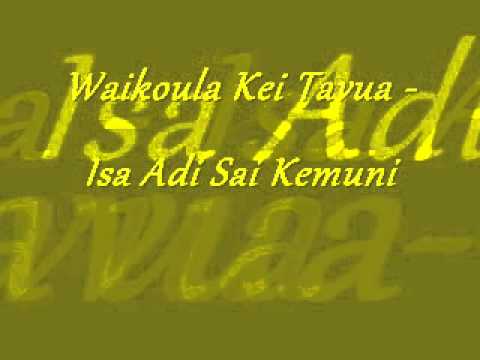 Waikoula Kei Tavua - Isa Adi Sai Kemuni - YouTube