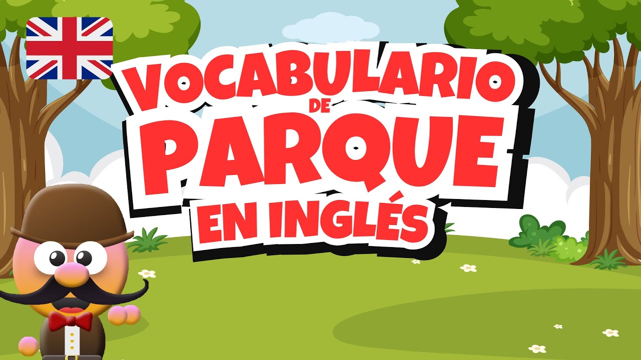 Park Vocabulary in English | Aprende todo el vocabulario del parque en ...