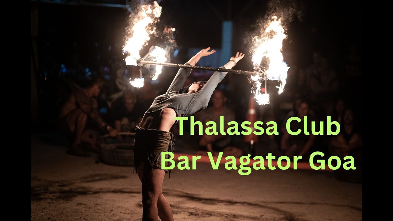 Thalassa Club Bar Vagator Beach GOA Fire and Belly Dance Saturday Party ...