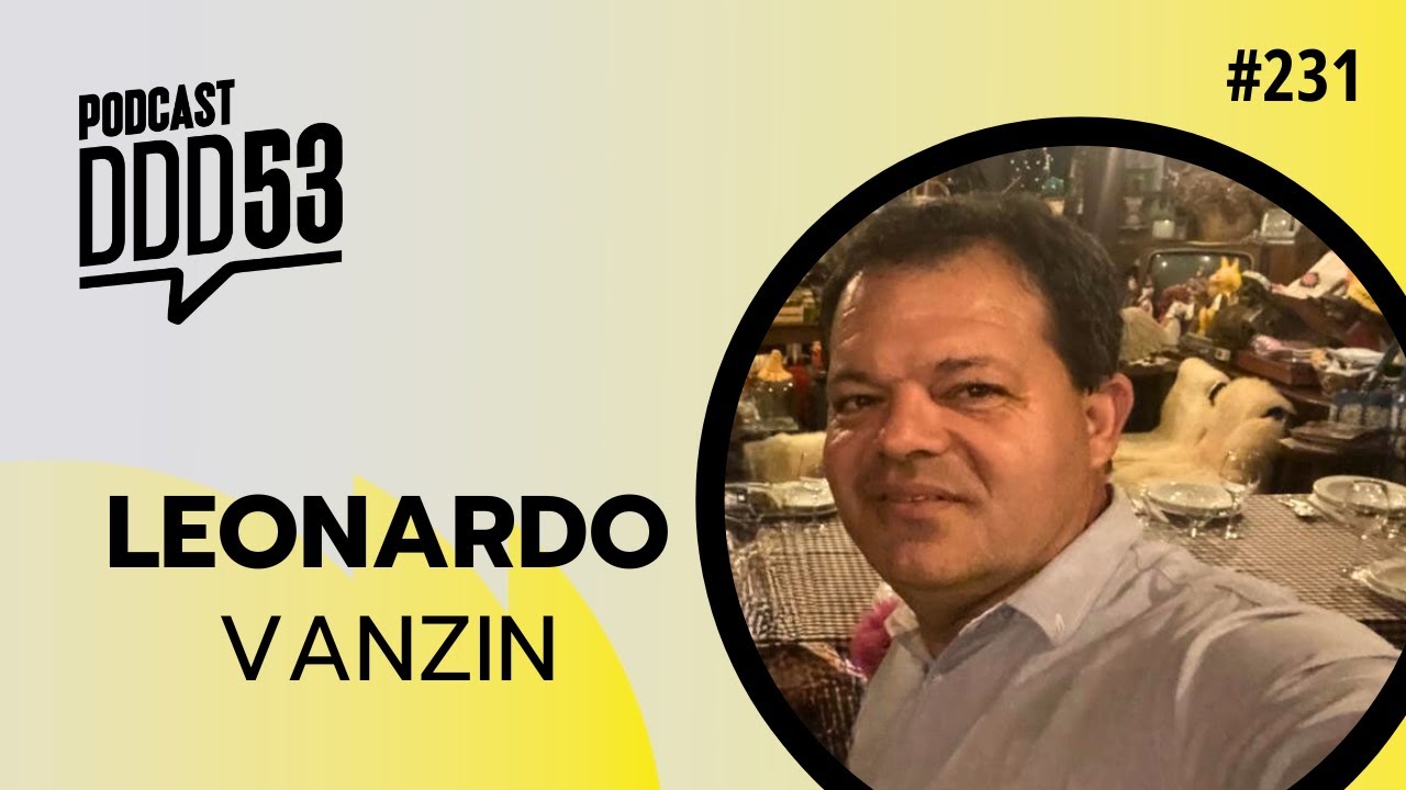 Podcast DDD53 EPISÓDIO#231 - LEONARDO VANZIN - YouTube