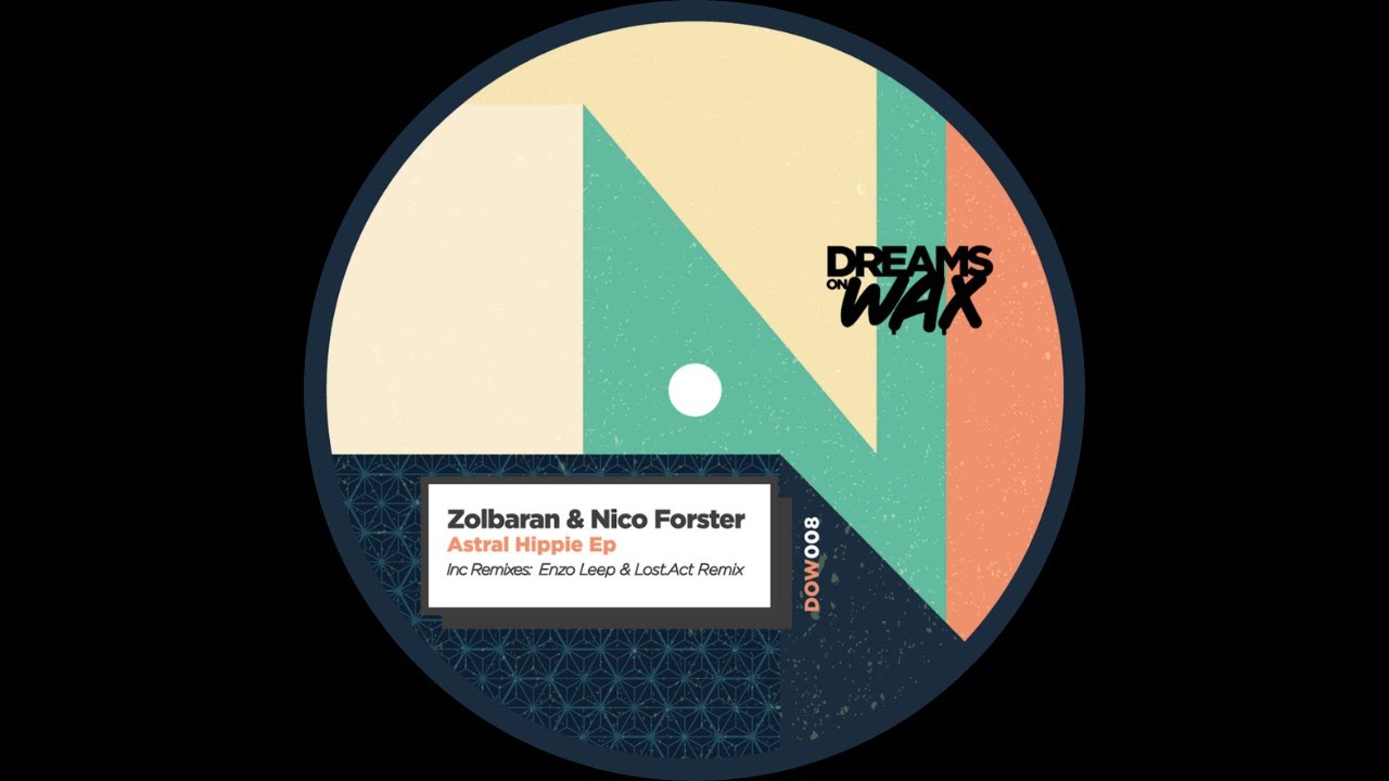 Zolbaran & Nico Foster - Astral Hippie (Lost.Act Remix) [DOW008] - YouTube