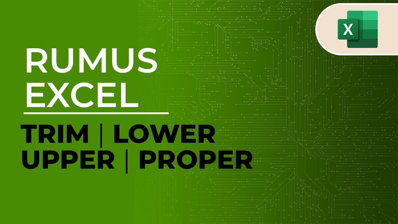 Rumus Excel | Trim, Upper, Lower & Proper (Tutorial) - YouTube