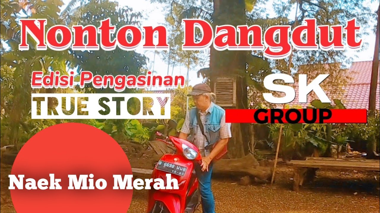 Nonton Dangdut Sk group di Pengasinan. Begini Cerita Saya Nonton ...