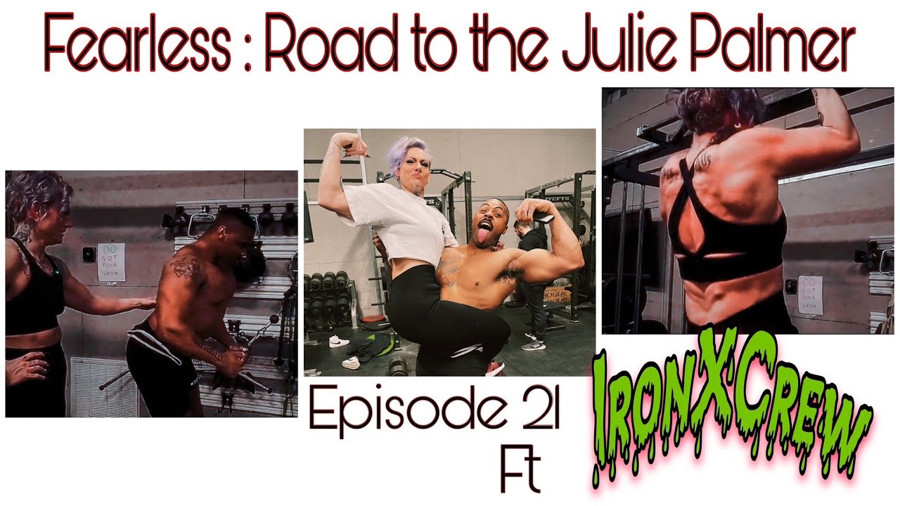 Fearless : Road to the Julie Palmer Ep.21 ft IronXCrew Bodybuilder VS ...