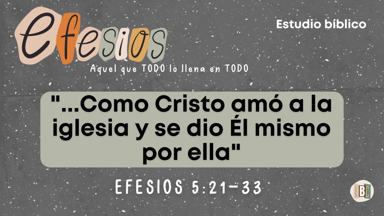 Amen a sus esposas como Cristo amó a la Iglesia - Estudio Efesios ...
