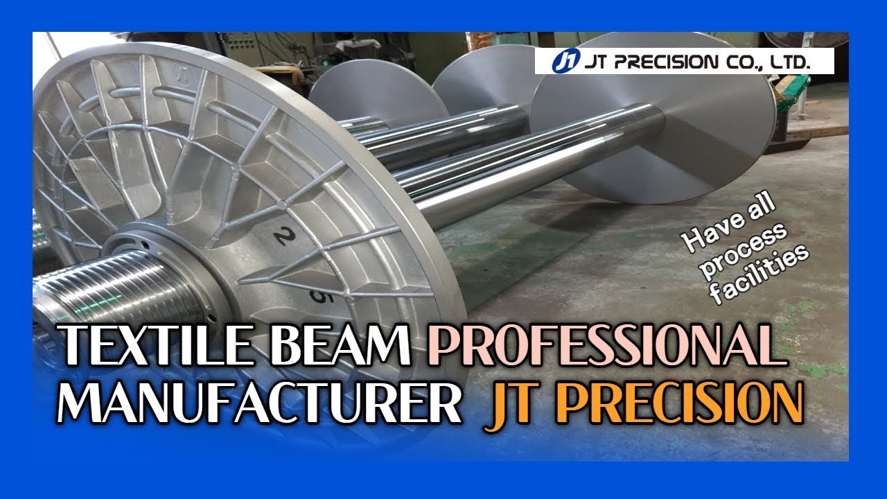 A professional textile beam manufacturer - JT PRECISION - YouTube