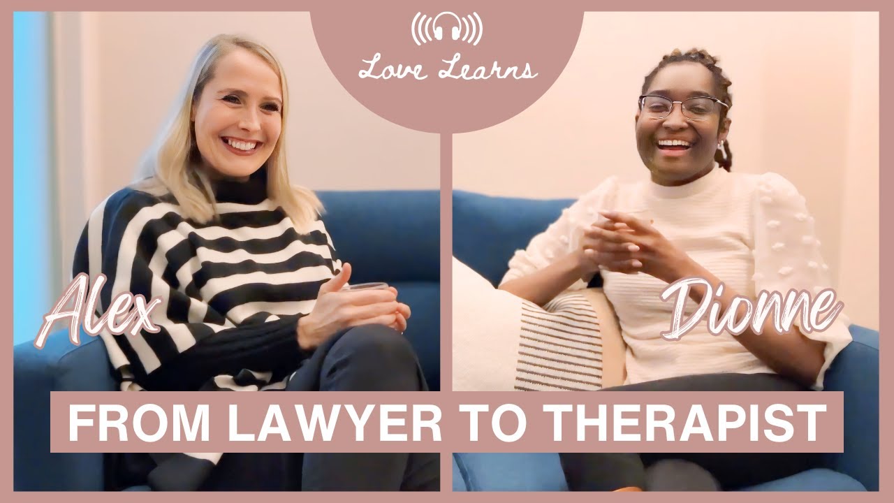 Love Learns - Therapist Journey - Lawyer to Therapist - Alex Blaire ...