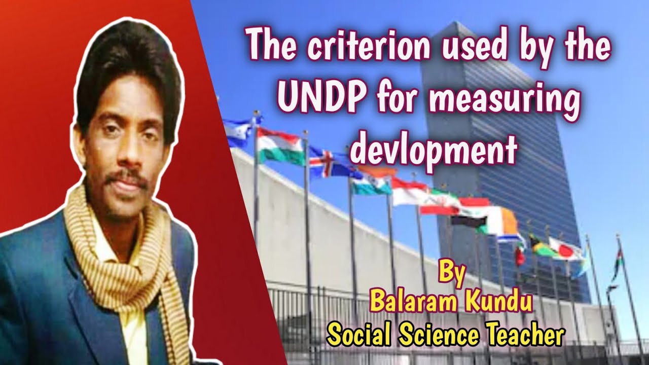 In what respects is the criterion used by the UNDP for measuring ...